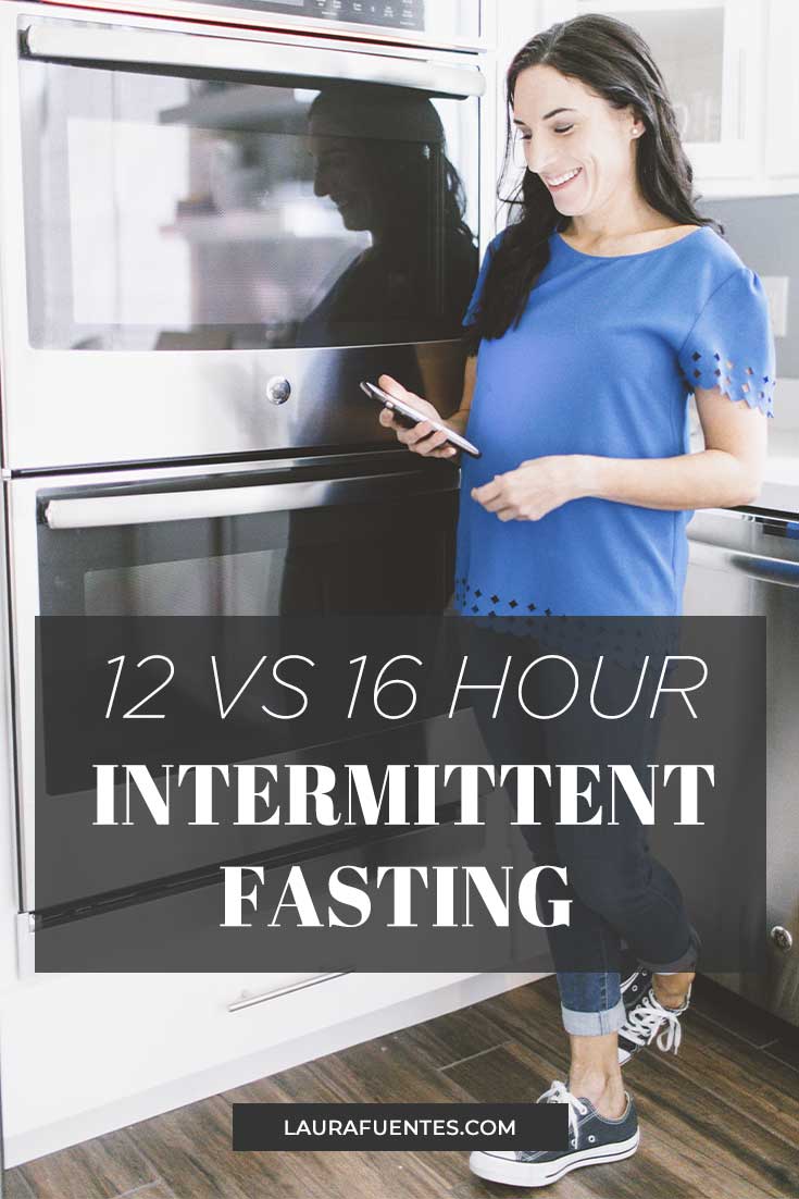 Which One Is Better 12 Vs 16 Hour Fast Laura Fuentes