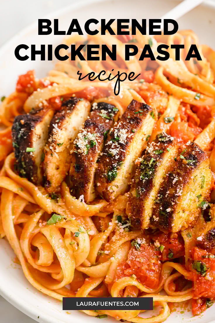 The Blackened Chicken Pasta worth Making! | Laura Fuentes